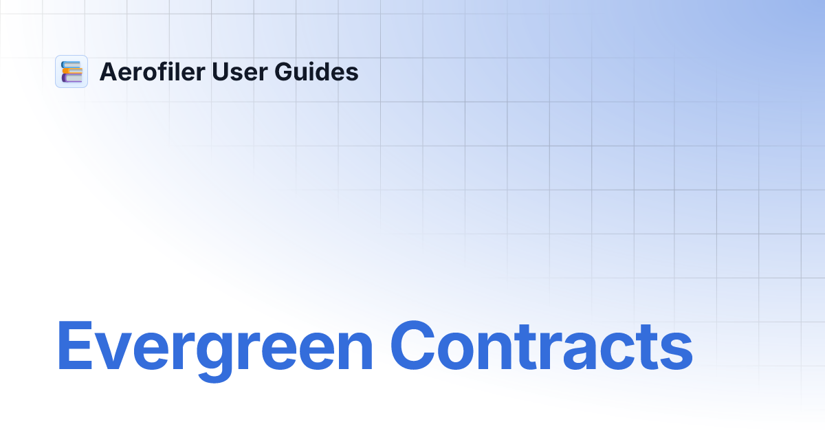Evergreen Contracts | Aerofiler User Guides