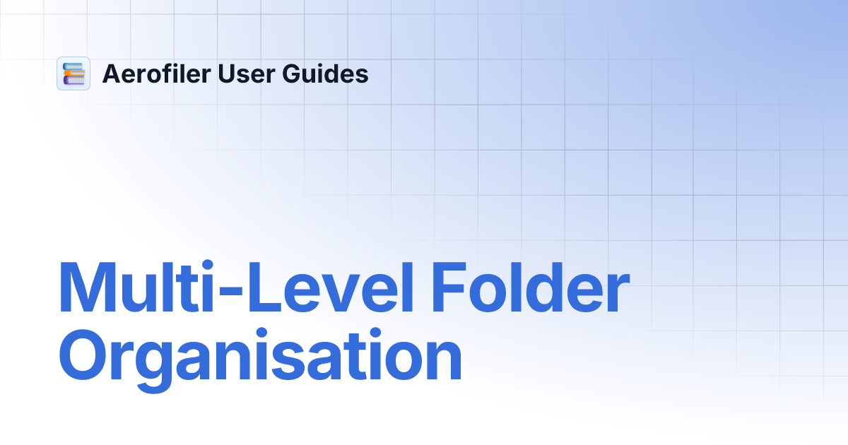 Multi-Level Folder Organisation | Aerofiler User Guides