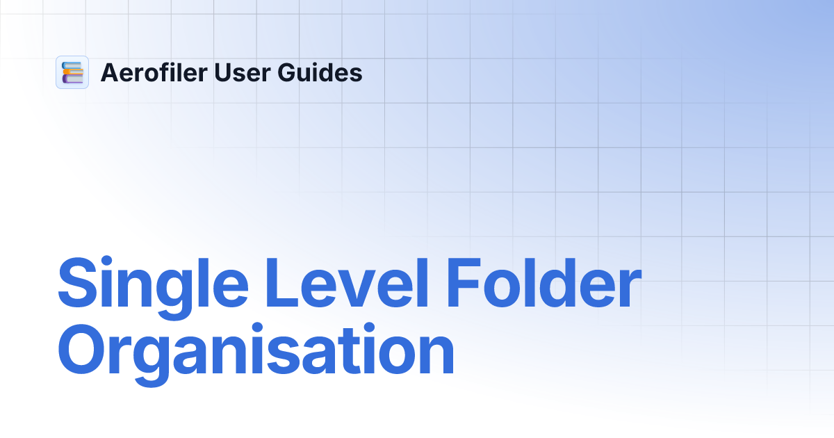 Single Level Folder Organisation | Aerofiler User Guides